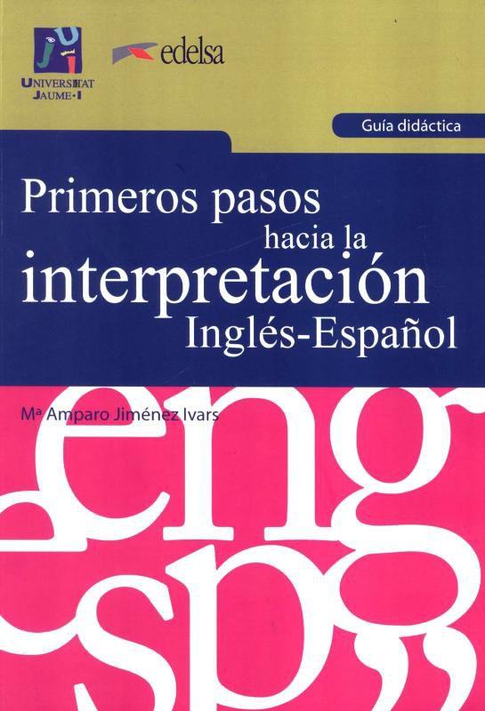 PRIMEROS PASOS HACIA LA INTERPRETACION INGLES-ESPANOL - GUIA DIDACTICA ...