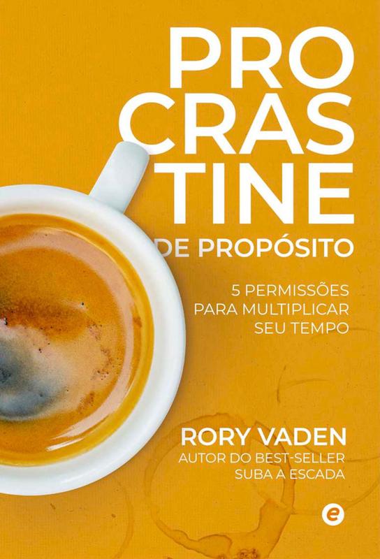 Procrastine de Propósito, 5 permissões para multiplicar seu tempo, Livro Envisionar, Summit 2022 ...