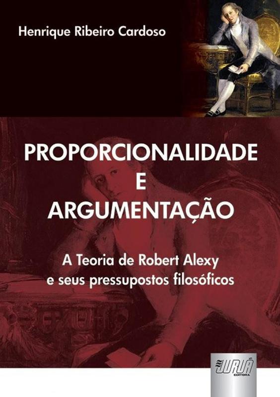 Proporcionalidade e Argumentação: A Teoria de Robert Alexy e seus ...
