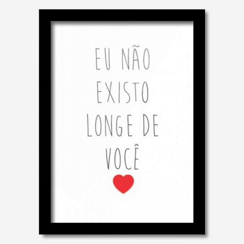 Quadro Decorativo Eu não Existo Longe de Você 33cmx24cm Los Quadros Preto - Quadro Decorativo ...
