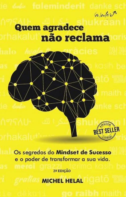 Quem Agradece Não Reclama - Os segredos do Mindset de Sucesso e o poder de transformar sua vida ...