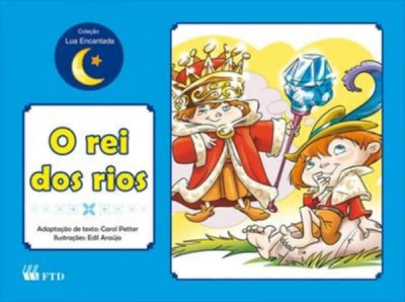 Rei Dos Rios, O - Lua Encantada - FTD (DIDATICOS) - Livros Didáticos ...