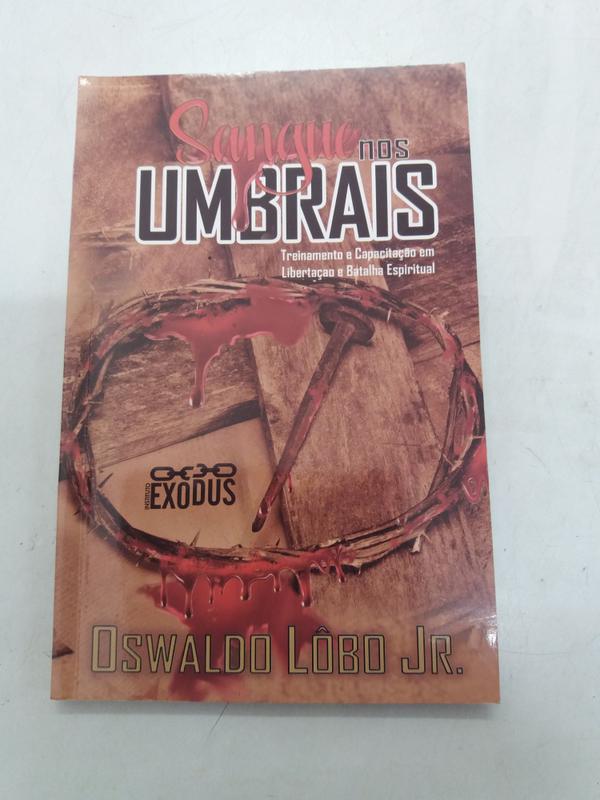 Sangue nos Umbrais - Oswaldo Lobo Jr. - Instituto Exodus - Livros de ...