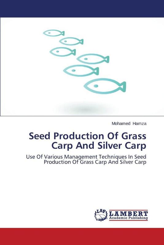 Seed Production of Grass Carp and Silver Carp - KS OmniScriptum ...