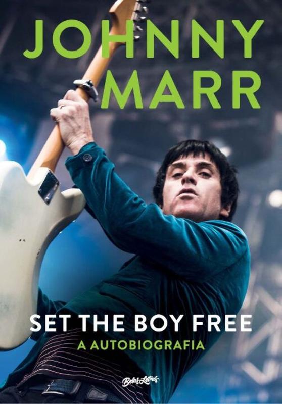 Set The Boy Free - Johnny Marr (Em Português) - a Autobiografia Do ...