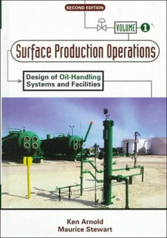 Surface production operations - vol. 1 - design of oil handling systems ...
