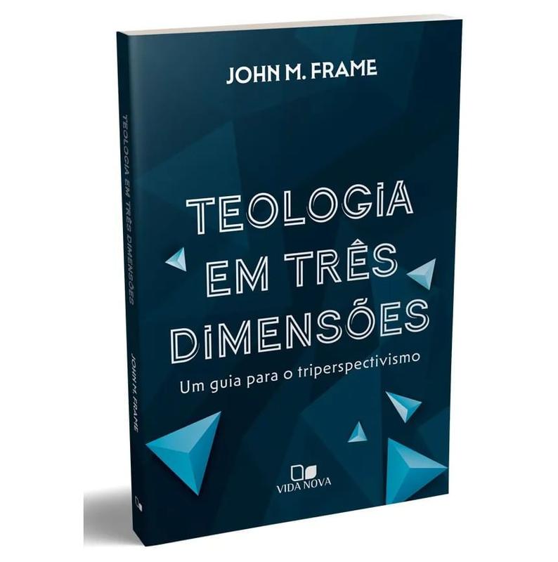 Teologia em Três Dimensões, John M. Frame - Vida Nova - Livros de ...