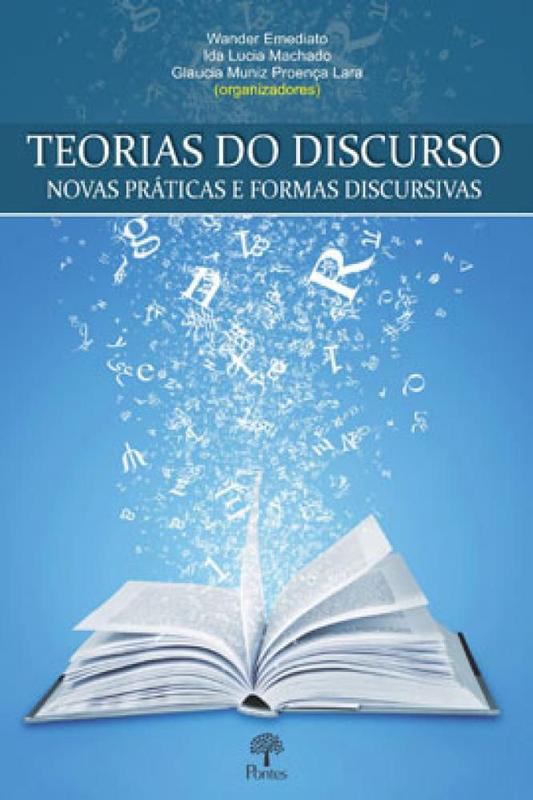 TEORIAS DO DISCURSO NOVAS PRÁTICAS E FORMAS DISCURSIVAS - - Livros de ...