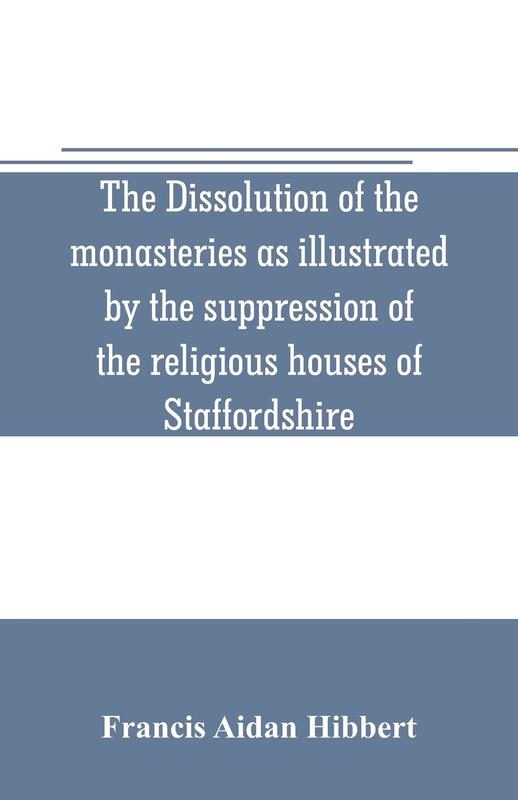 The dissolution of the monasteries as illustrated by the suppression of ...