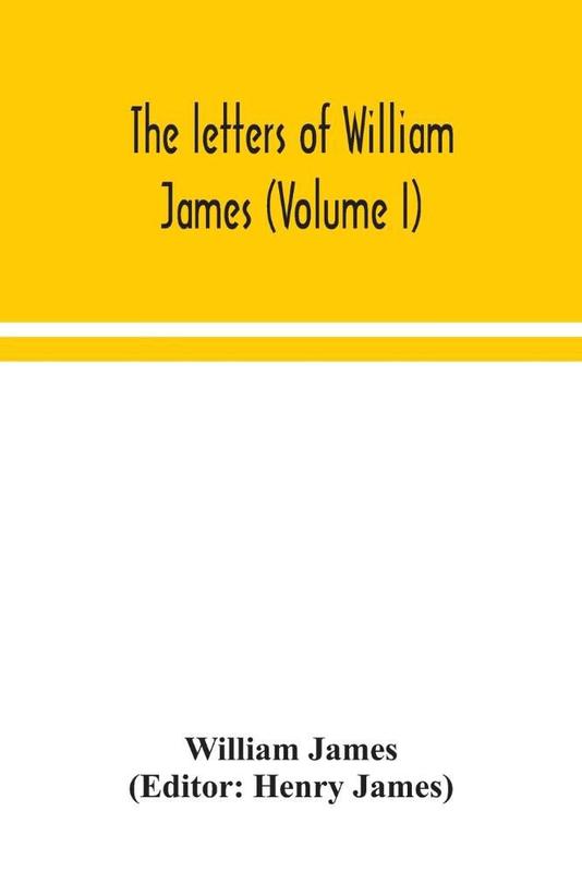 The letters of William James (Volume I) - Alpha Editions - Outros ...