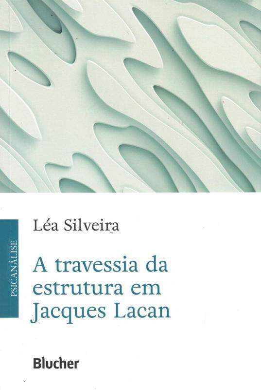 Travessia da estrutura em jacques lacan, a - EDGARD BLUCHER - Livros de ...