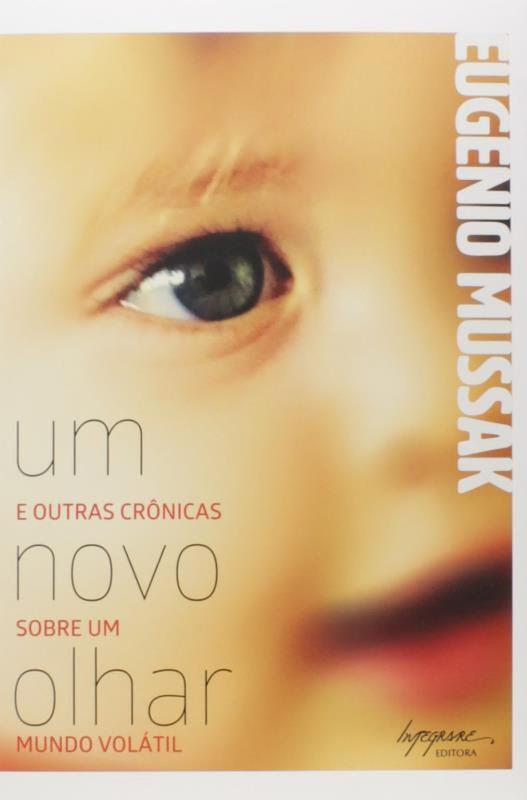 UM NOVO OLHAR E OUTRAS CRONICAS SOBRE UM MUNDO VOLATIL - - Contos e ...