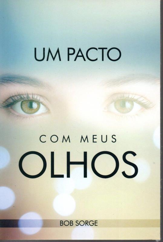 Um Pacto Com Meus Olhos Bob Sorge - SHEMA - Livros de Religião ...