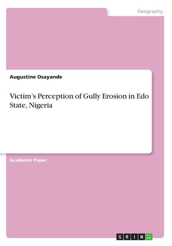 Victims Perception of Gully Erosion in Edo State, Nigeria - GRIN Verlag ...